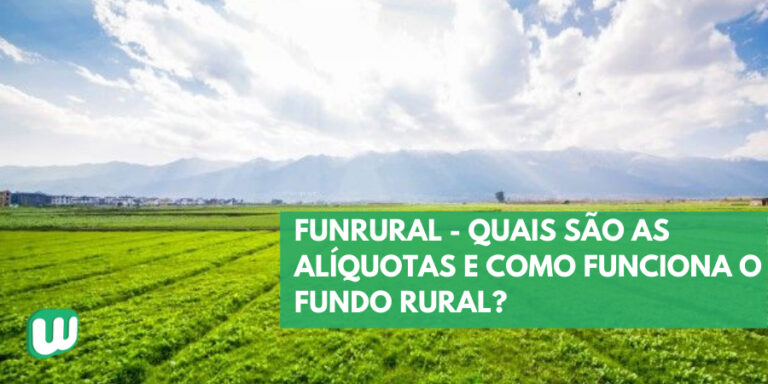 Funrural – Quais são as alíquotas e como funciona o Fundo Rural?